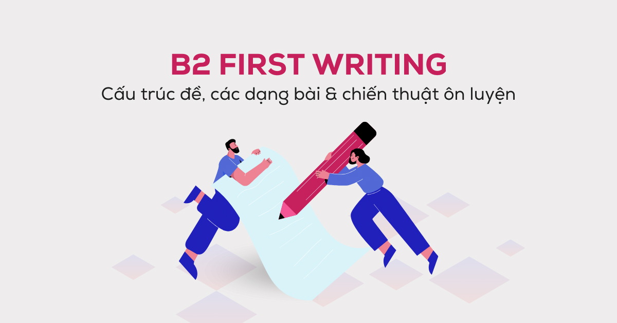 B2 First Writing: Dạng bài thường gặp & Chiến thuật ôn luyện