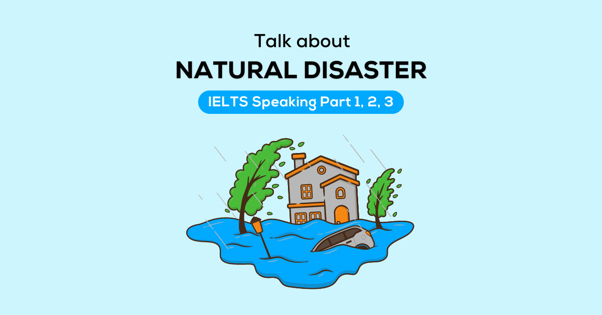 Talk about natural disaster - Bài mẫu & AUDIO