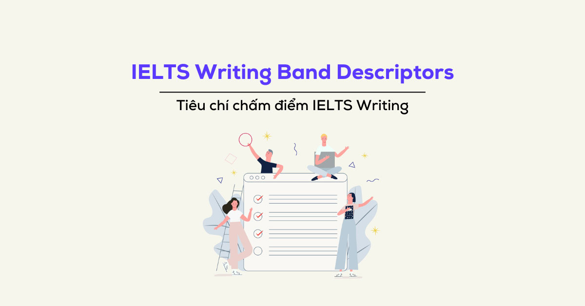 IELTS Writing Band Descriptors: 4 tiêu chí chấm điểm (2025)