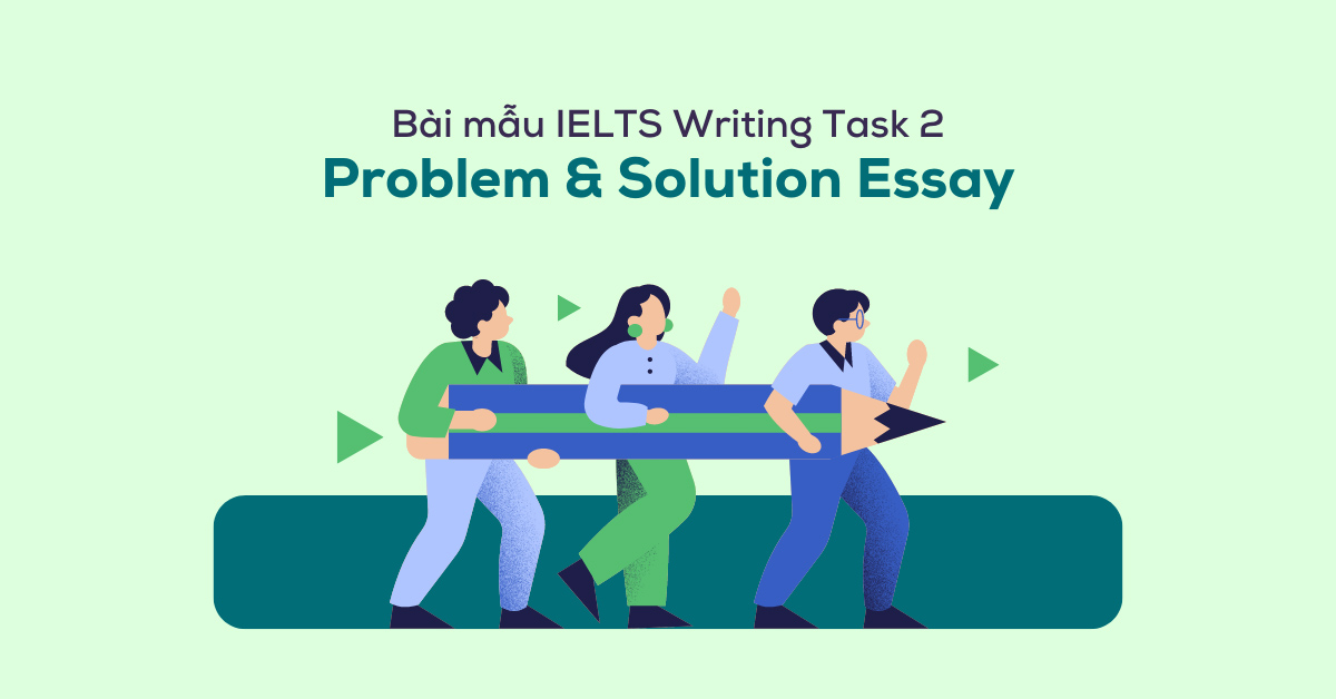 Problem and Solution Essay Sample - Bài mẫu kèm từ vựng