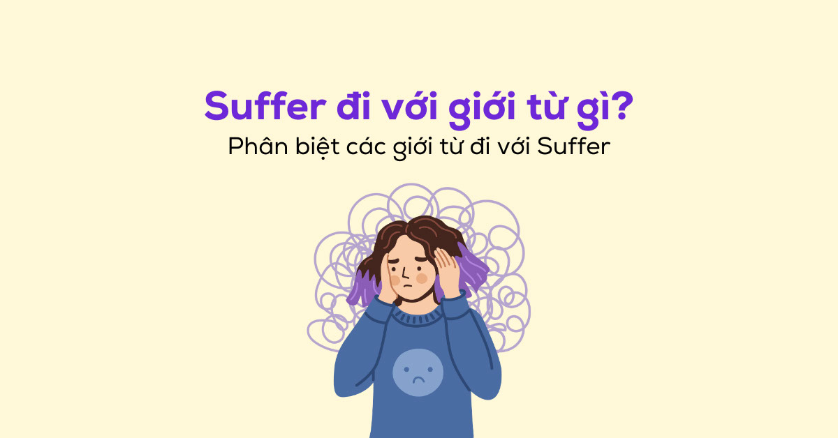 Suffer là gì? Suffer đi với giới từ gì?