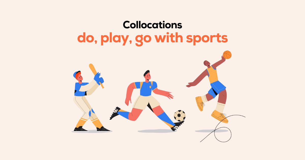 Collocations do, play, go with sports trong tiếng Anh và áp dụng