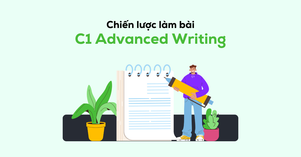 C1 Advanced (CAE) Writing: Giới thiệu cấu trúc và chiến lược làm bài