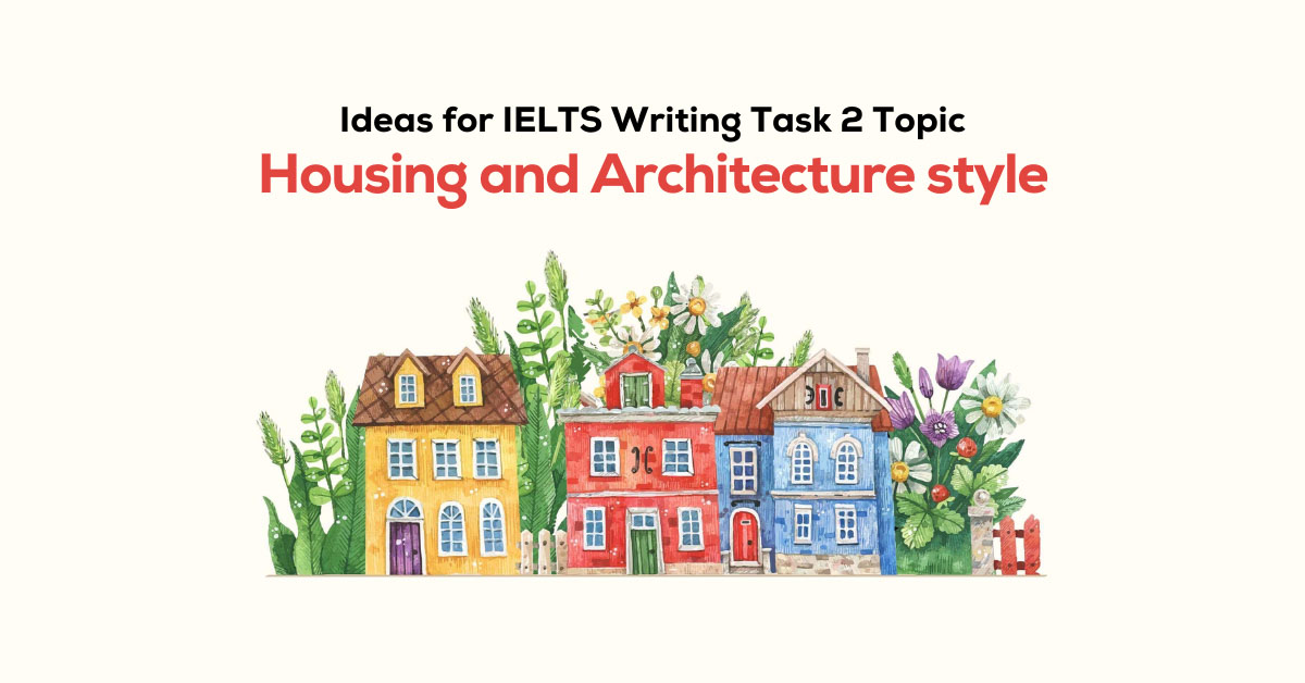 Ideas for IELTS Writing Task 2 Topic Housing and Architecture style