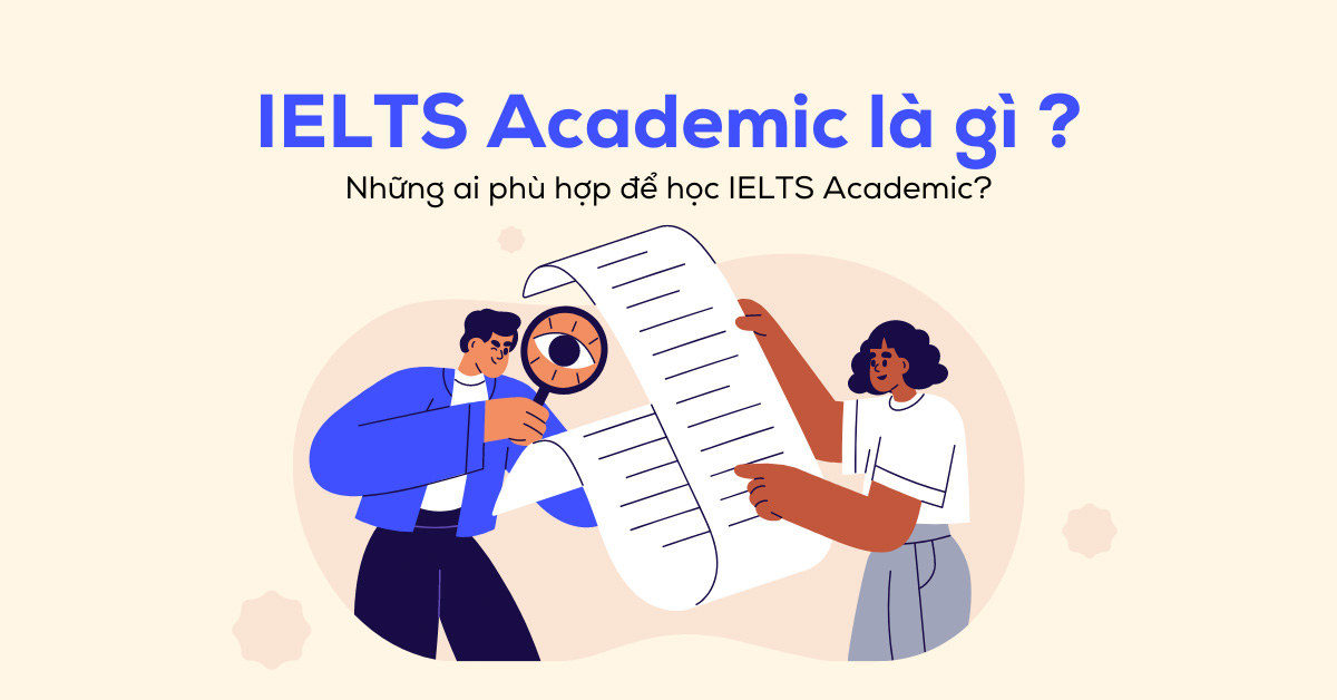 IELTS Academic là gì? Ai phù hợp để học IELTS Academic?