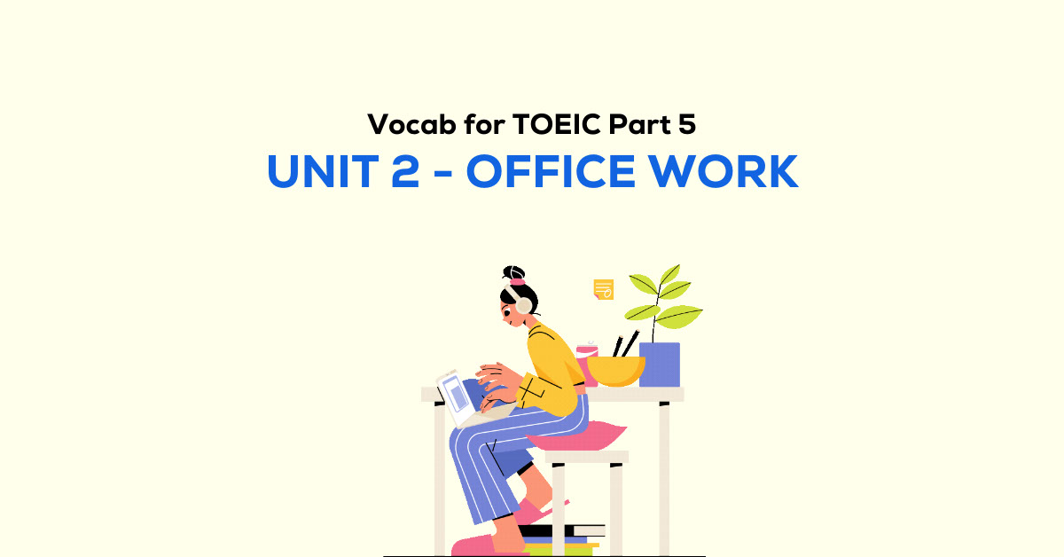 Vocabulary for TOEIC Part 5: Unit 2: Office work