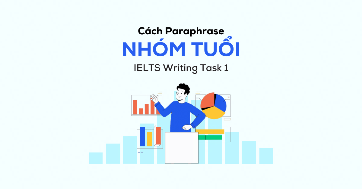 Cách paraphrase nhóm tuổi trong IELTS Writing Task 1