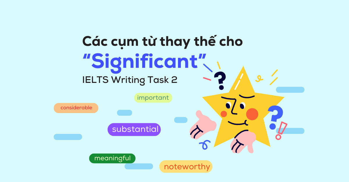 “Significant” synonyms: Các cụm từ thay thế cho “Significant”