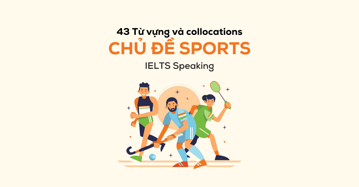 IELTS Speaking Vocabulary Topic Sports: 43 Từ vựng và collocations