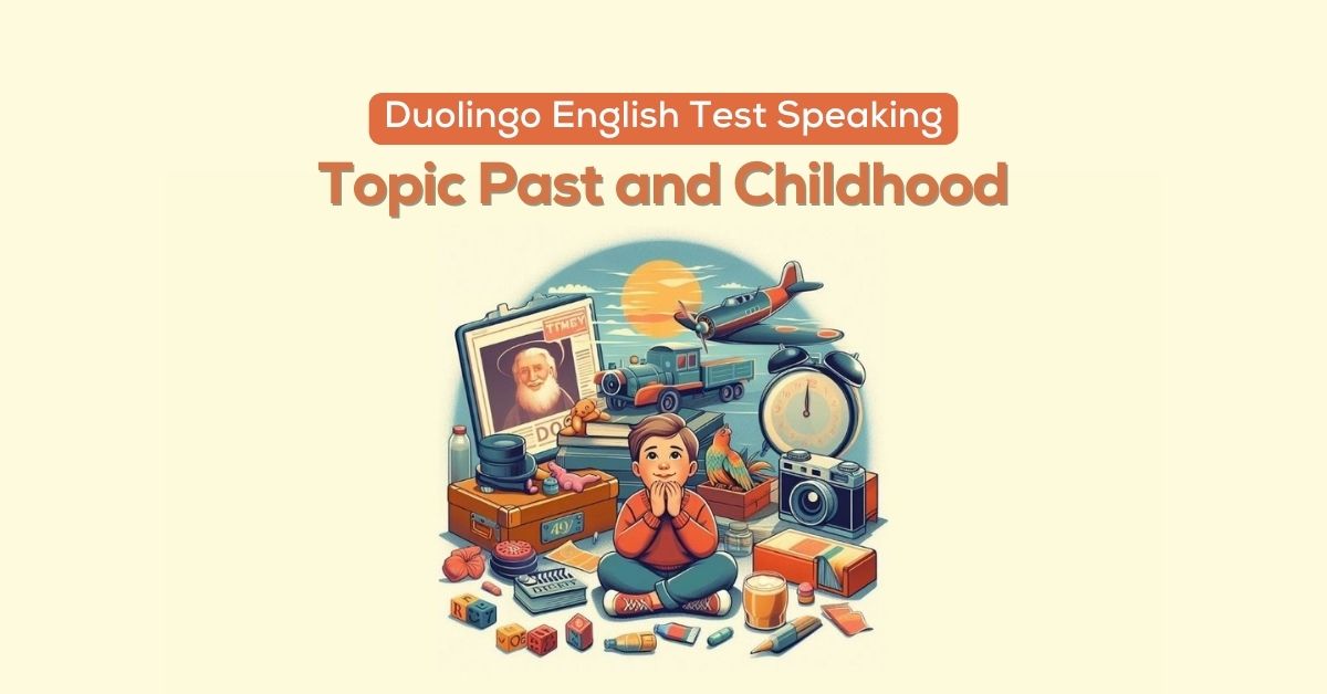 Duolingo English Test Speaking topic Past & childhood