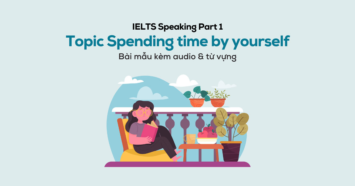 Topic Spending time by yourself - Bài mẫu IELTS Speaking Part 1