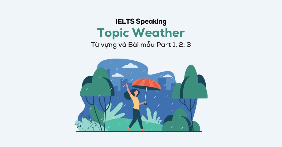 IELTS Speaking Topic Weather: Từ vựng và Bài mẫu Part 1, 2, 3