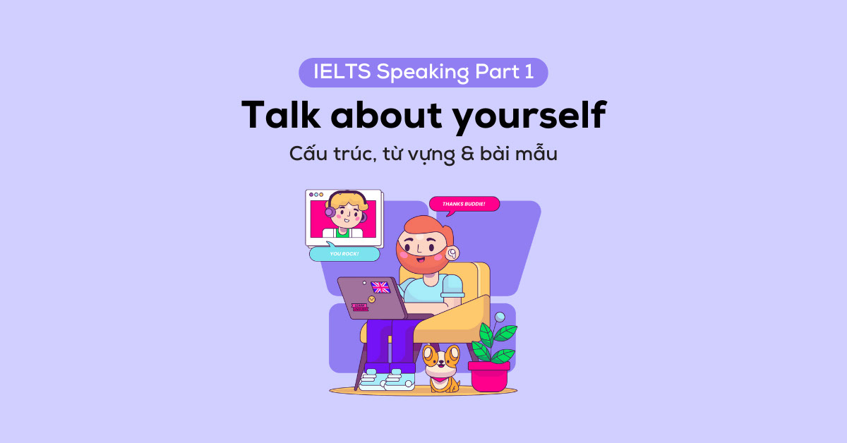 Talk about yourself: Bài mẫu IELTS Speaking Part 1