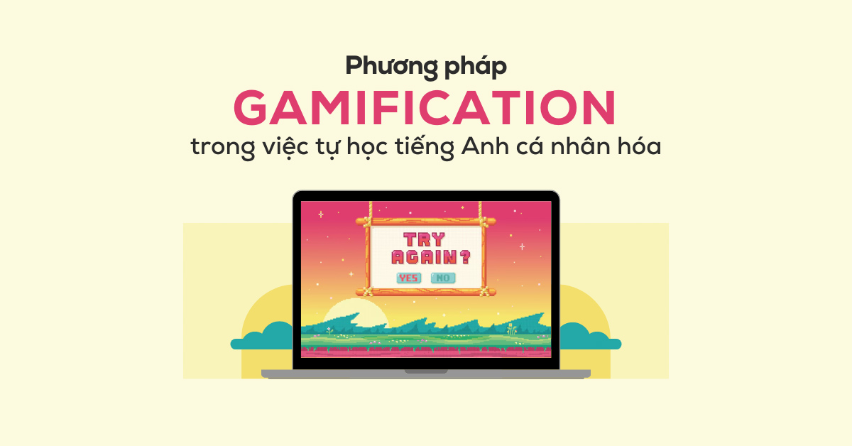 Gamification là gì? Ứng dụng trong việc tự học tiếng Anh