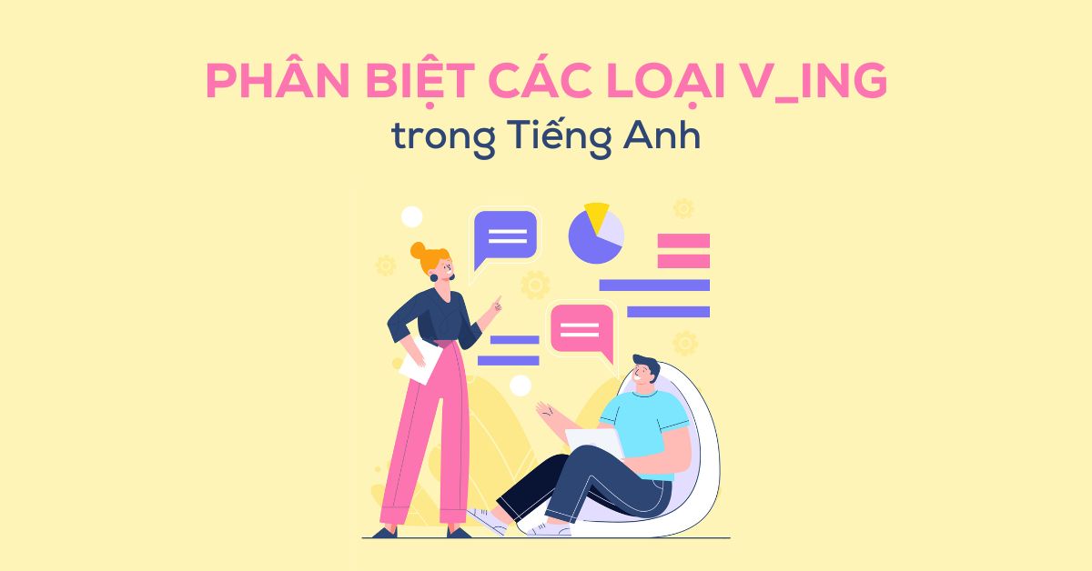 Cách phân biệt các loại V-ing trong tiếng Anh dễ dàng