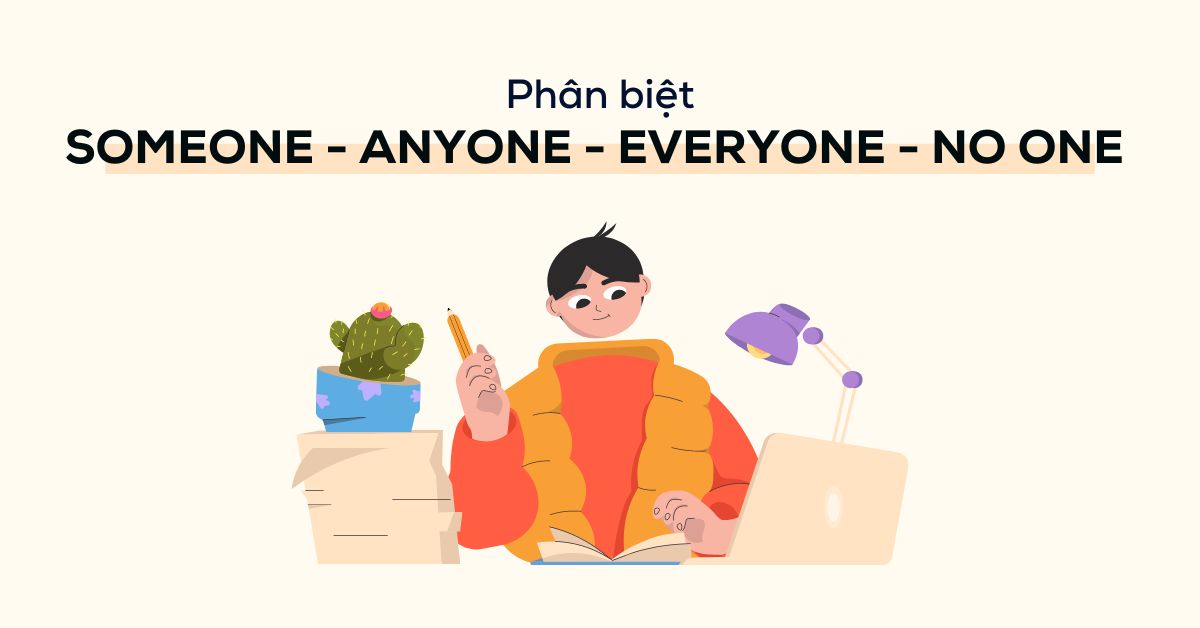 Cách phân biệt someone, anyone, no one, everyone chính xác