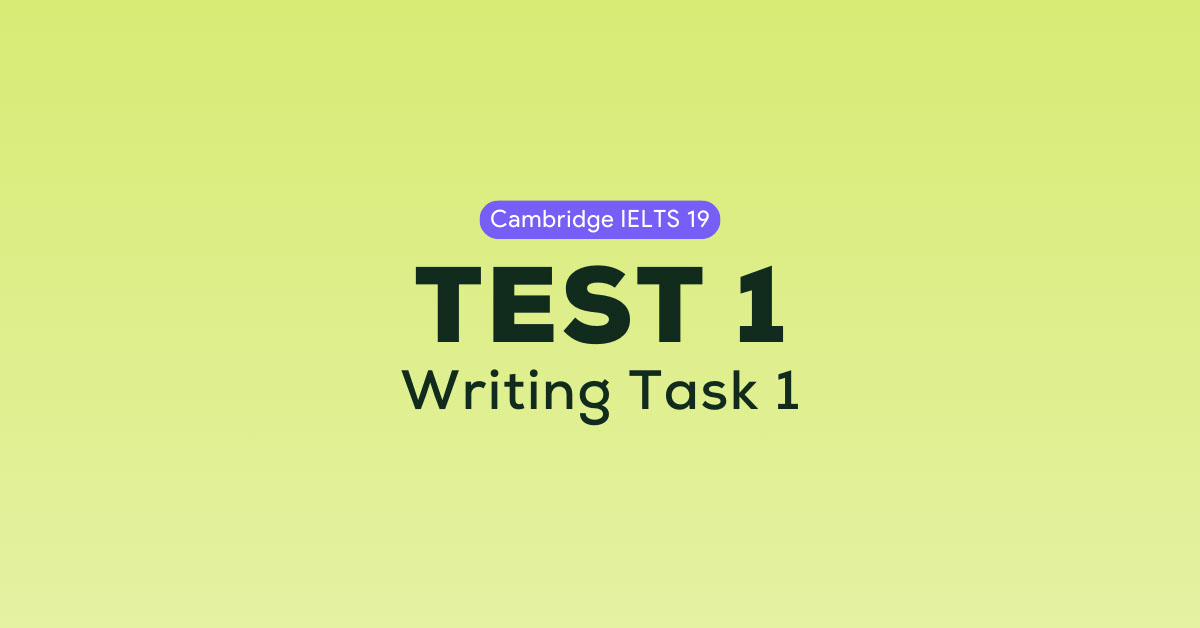 Giải đề Cambridge 19 Test 1 Writing Task 1