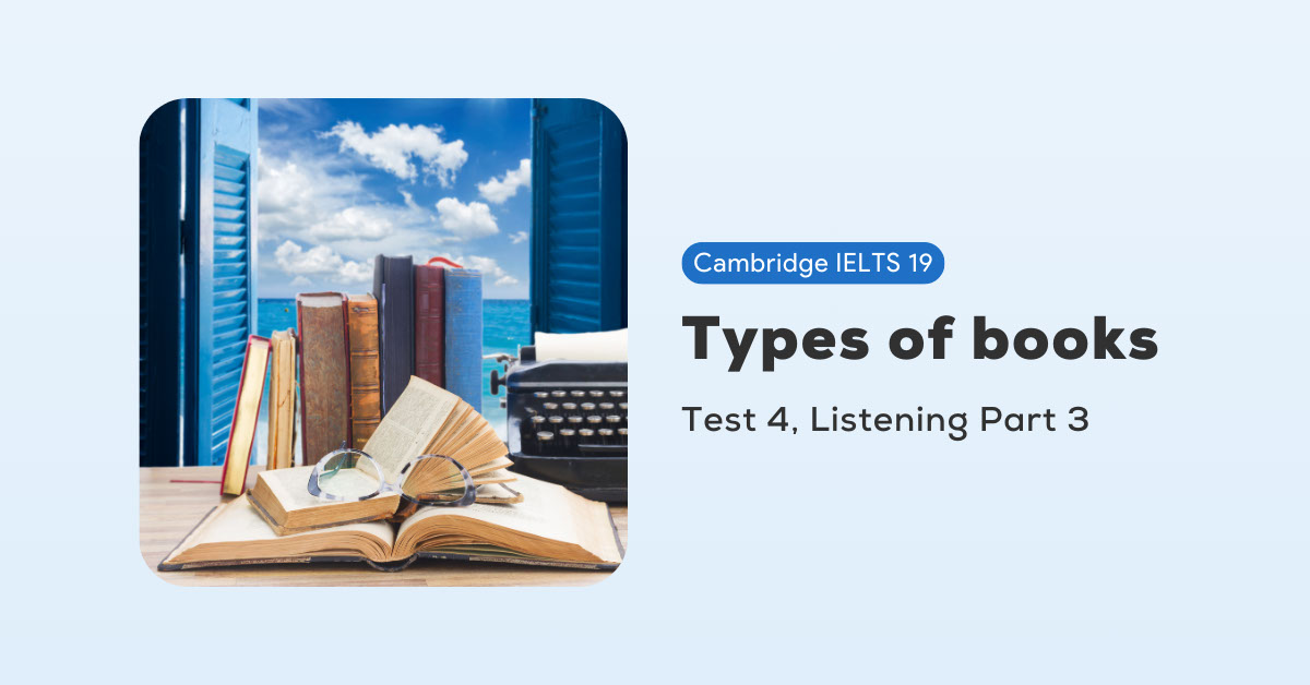 Giải Cam 19 Test 4 Listening Part 3: Types of books