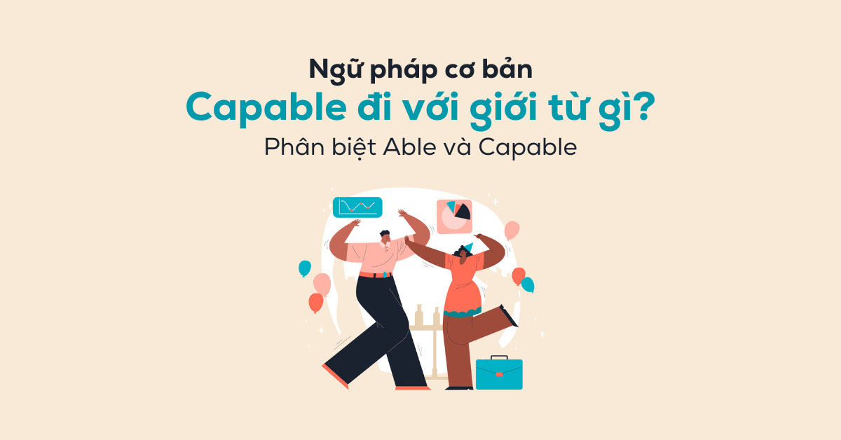 Capable là gì? Capable đi với giới từ gì? - Anh ngữ ZIM