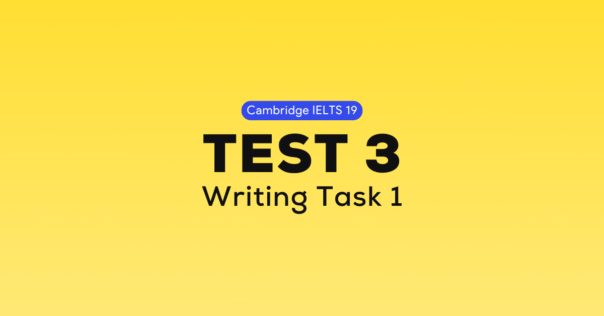 Giải đề Cambridge 19 Test 3 Writing Task 1