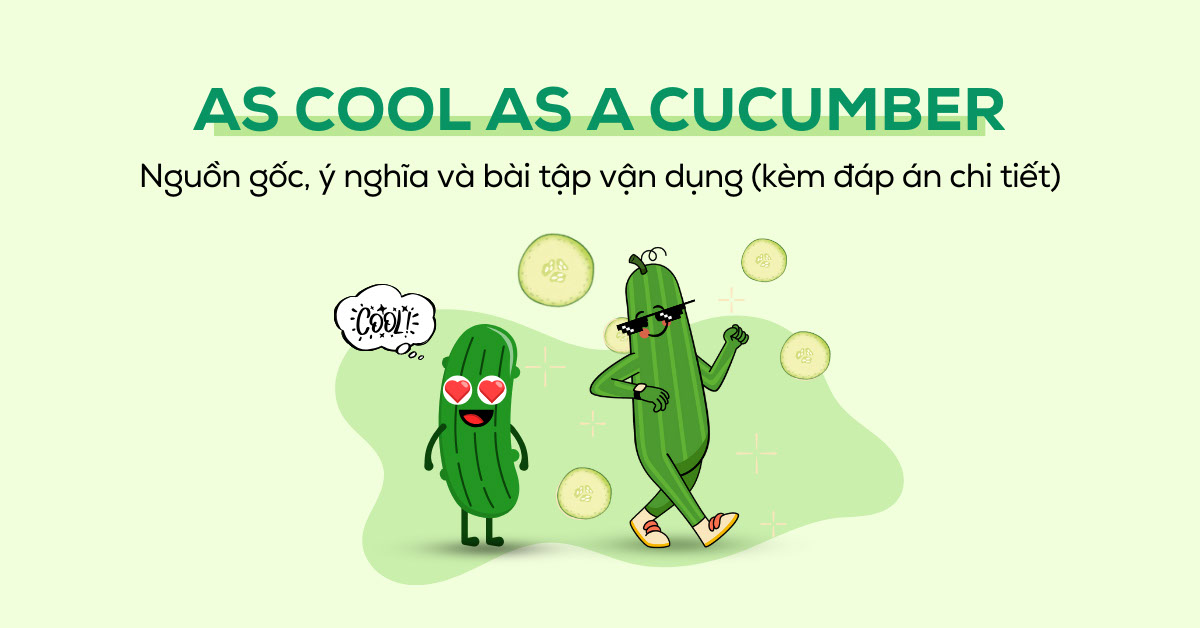 As cool as a cucumber: Ý nghĩa, nguồn gốc & cách sử dụng