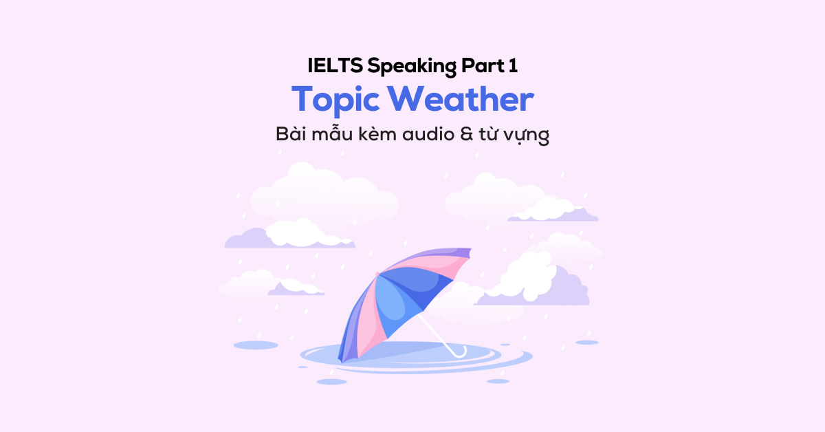 IELTS Speaking Part 1 Topic Weather - Bài mẫu và từ vựng