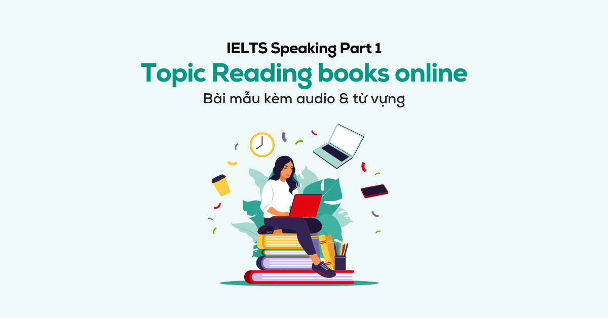 Topic Reading books online | Bài mẫu IELTS Speaking Part 1