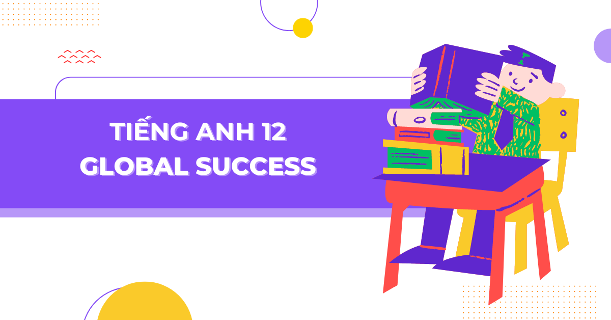 Soạn Tiếng Anh 12 Global Success - Đáp án và giải thích