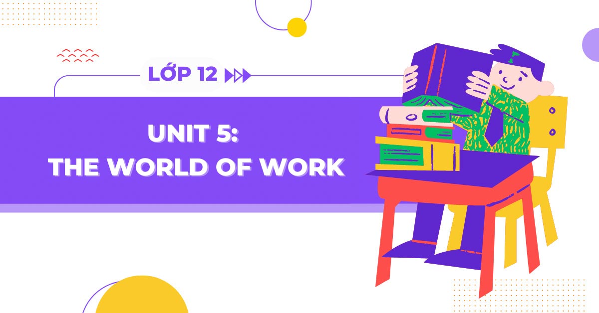 The World Of Work - Unit 5 - Tiếng Anh 12 Global Success (Trang 60 -71)