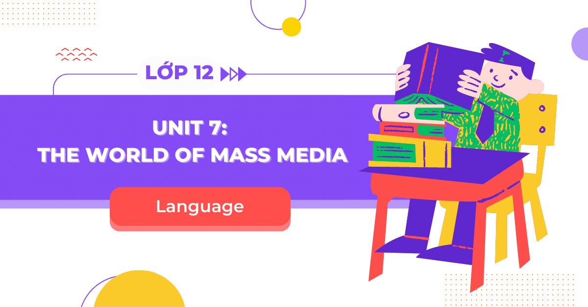 Tiếng Anh lớp 12 Unit 7: Language - Trang 90, 91 - Global Success