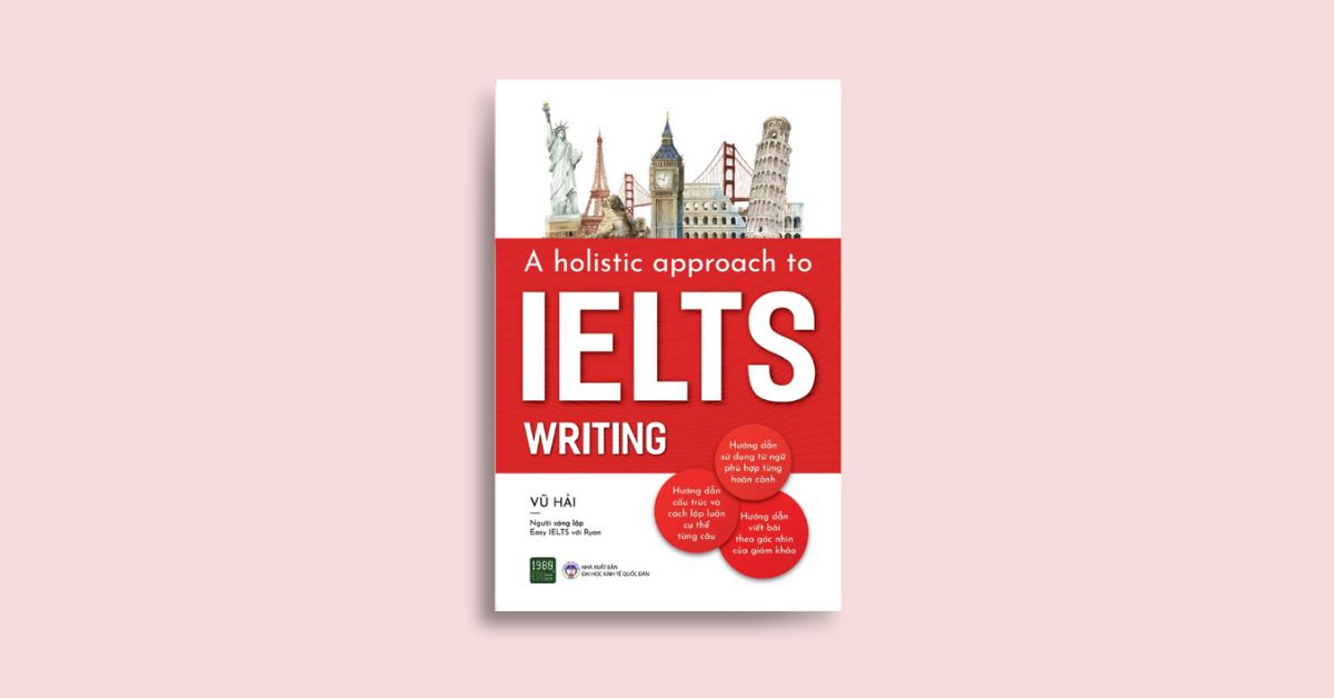 Review sách A holistic approach to IELTS Writing và cách sử dụng