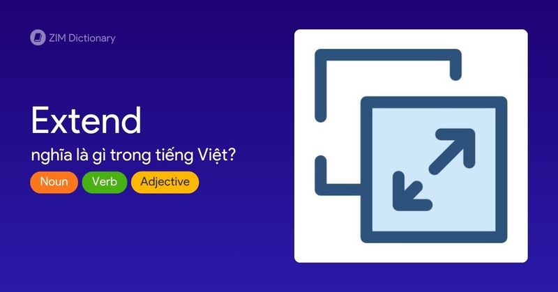 Extend là gì? | Từ điển Anh - Việt | ZIM Dictionary