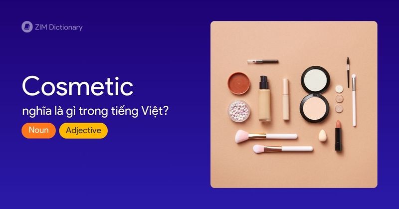 Cosmetic là gì? | Từ điển Anh - Việt | ZIM Dictionary
