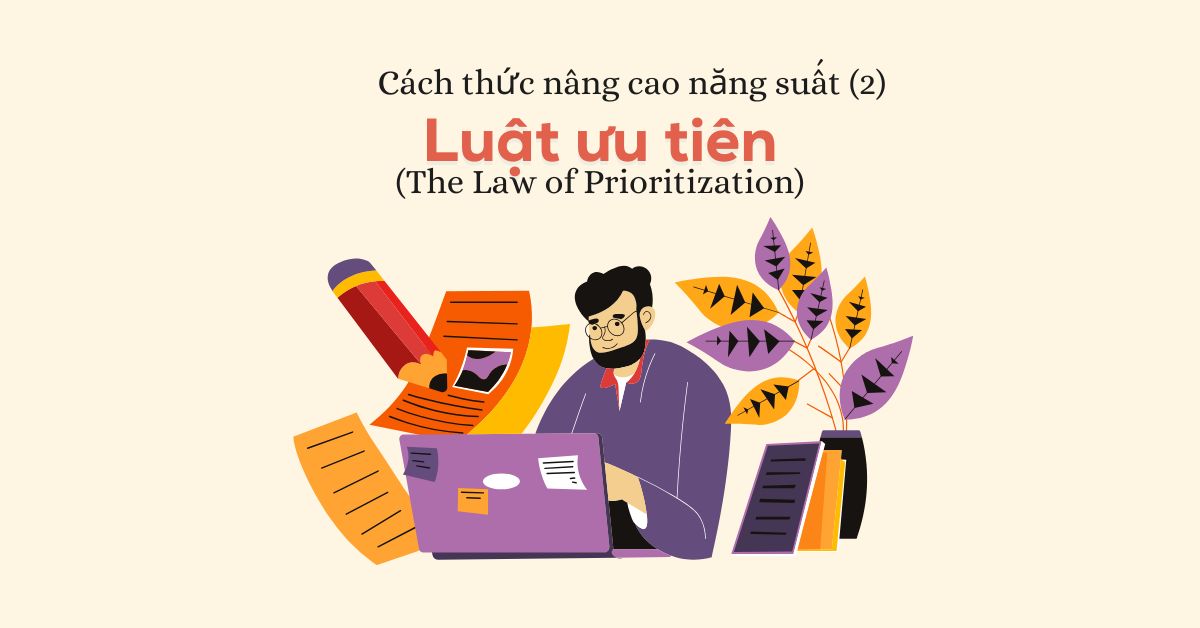 Luật ưu tiên (The Law of Prioritization) - Lý thuyết & Ứng dụng