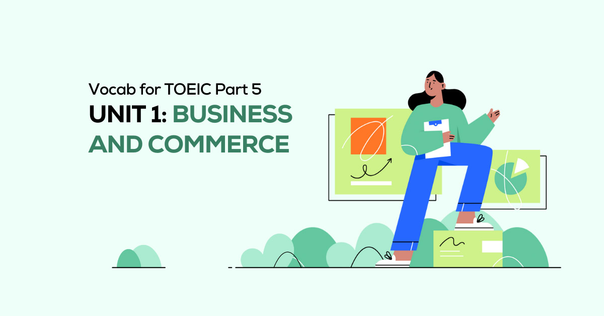 Vocab for TOEIC Part 5: Unit 1 - Business and Commerce