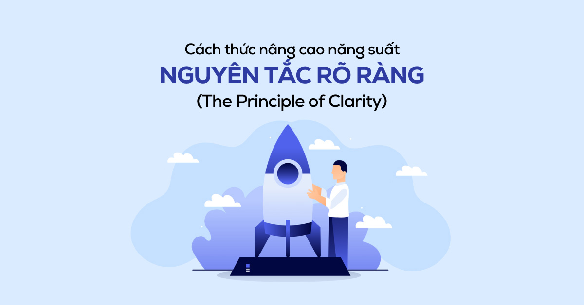 Nguyên tắc rõ ràng (The Principle of Clarity) - Lý thuyết & Ứng dụng