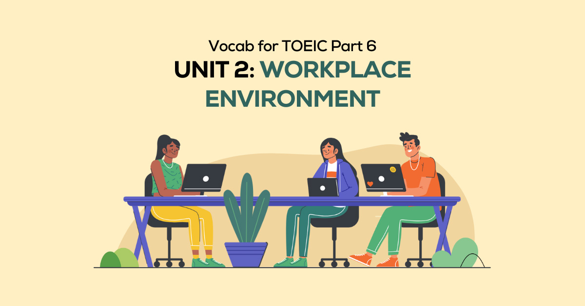 Vocab for TOEIC Part 6: Unit 2 - Workplace Environment