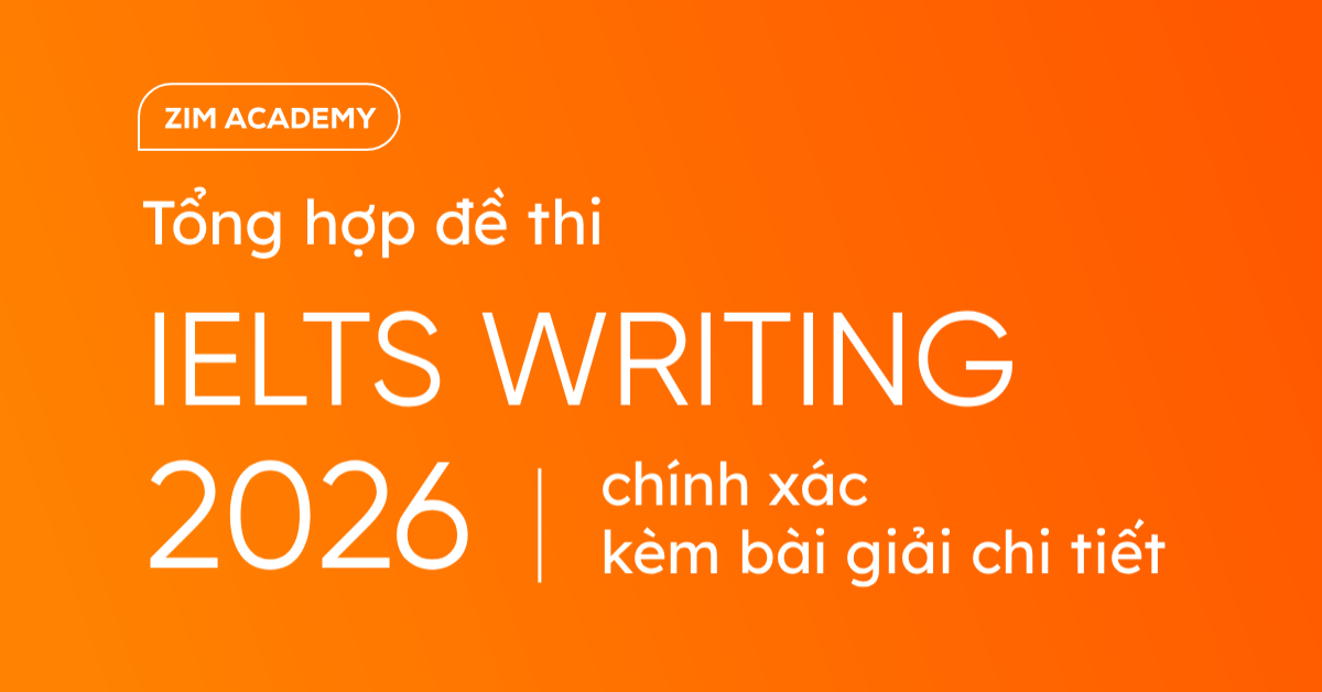 Tổng hợp đề thi IELTS Writing 2026 - Cập nhật liên tục